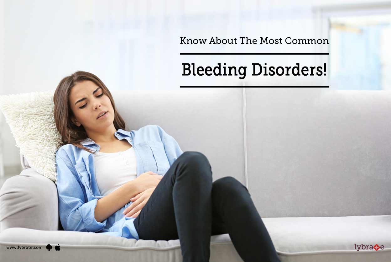 Know About The Most Common Bleeding Disorders! - By Dr. Mangala Devi ...