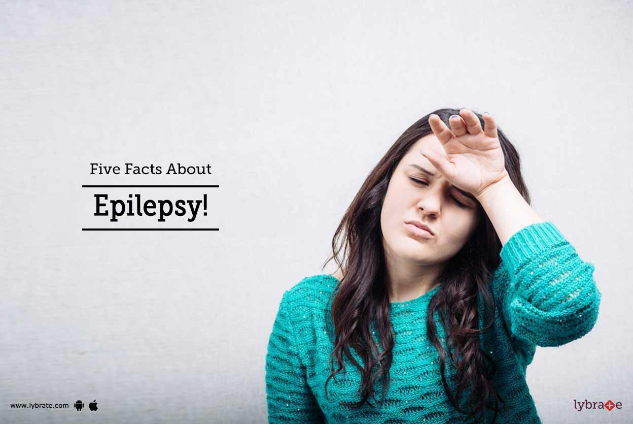 Five Facts About Epilepsy! - By Dr. Sumanto Chatterjee | Lybrate
