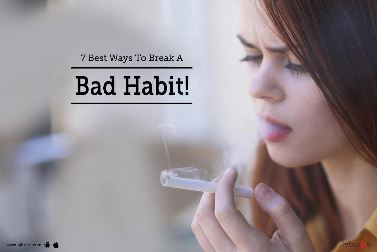 7 Best Ways To Break A Bad Habit! - By Dr. K V Anand | Lybrate