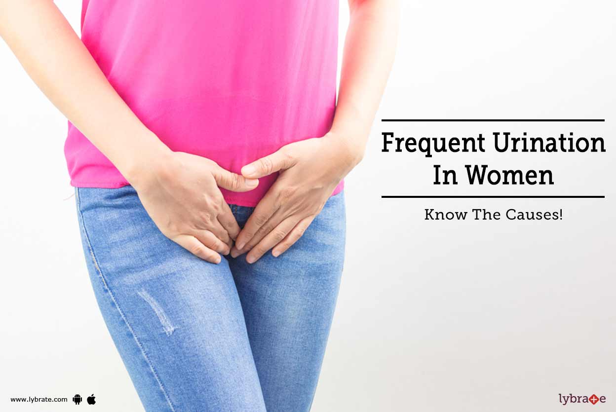 Frequent Urination In Women Know The Causes By Dr Tripti Raheja Lybrate
