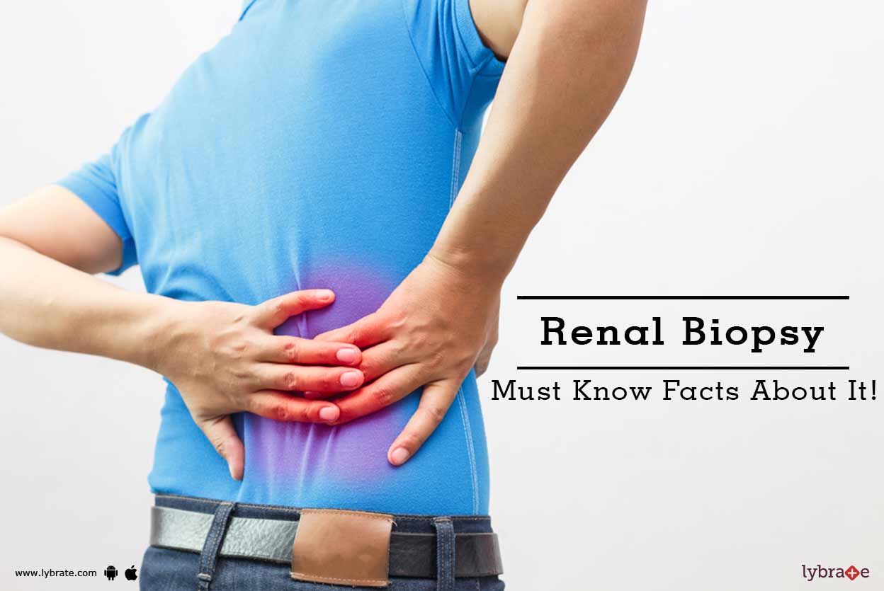 Renal Biopsy - Must Know Facts About It! - By Dr. Hasit Patel | Lybrate