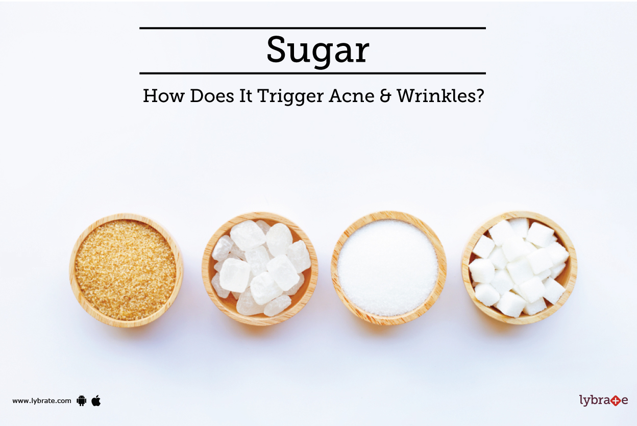 Sugar - How Does It Trigger Acne & Wrinkles? - By Dr. Niraj Jain | Lybrate