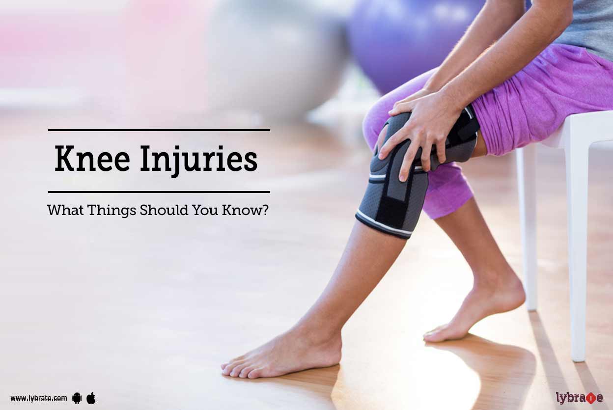 Knee Injuries - What Things Should You Know? - By Dr. Rahul Bade | Lybrate