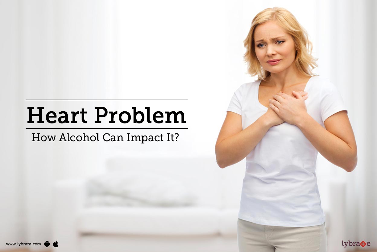 Heart Problem - How Alcohol Can Impact It? - By Dr. Rajiv Agarwal | Lybrate