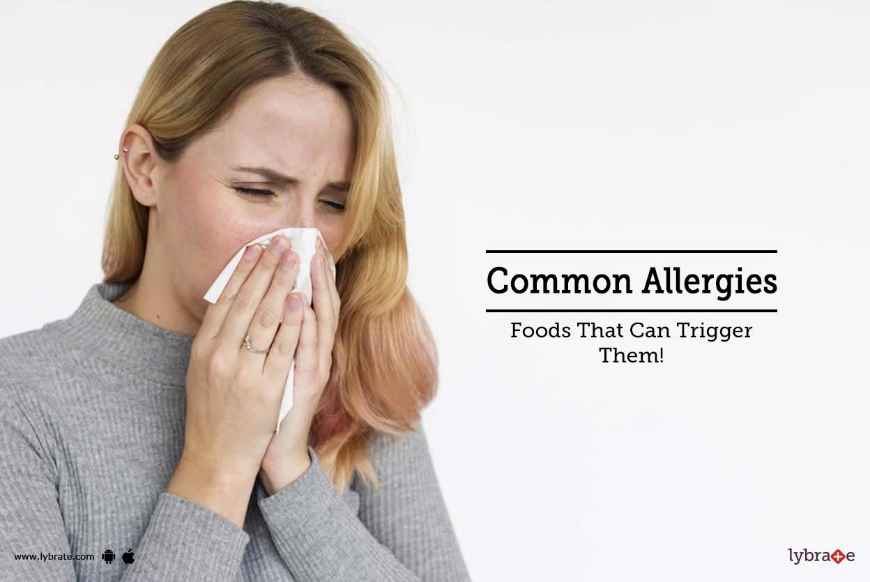 Common Allergies - Foods That Can Trigger Them! - By Dt. Ankita ...