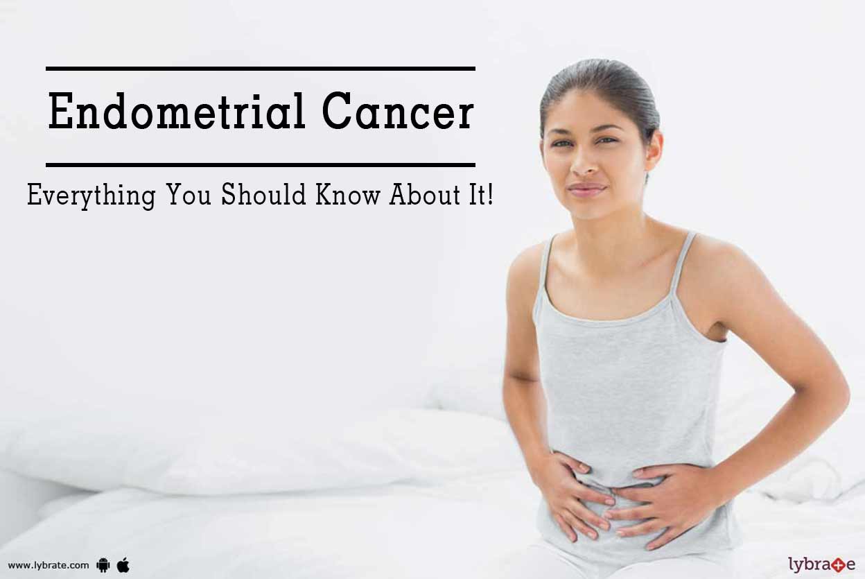 Endometrial Cancer - Everything You Should Know About It! - By Dr ...