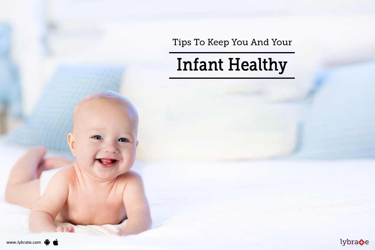Tips To Keep You And Your Infant Healthy - By Dt. Sweta Shah | Lybrate
