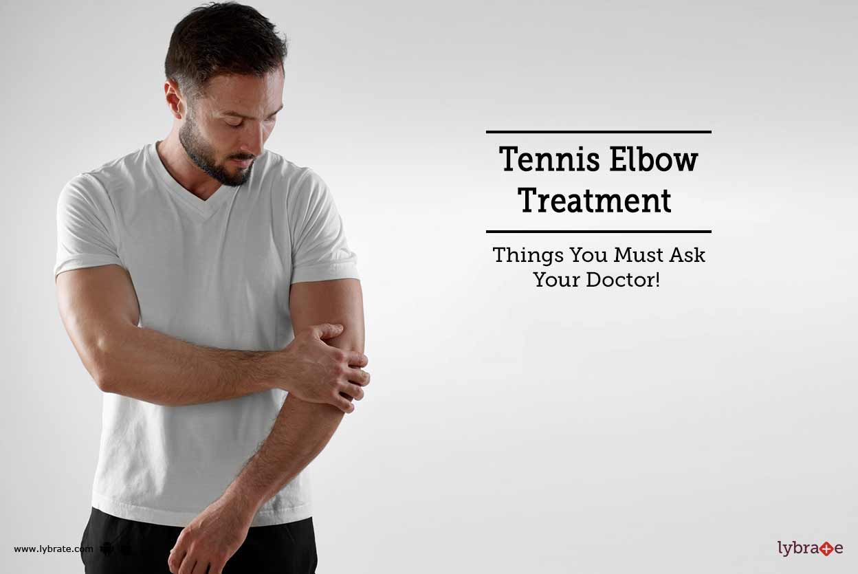 Tennis Elbow Treatment - Things You Must Ask Your Doctor! - By Dr ...