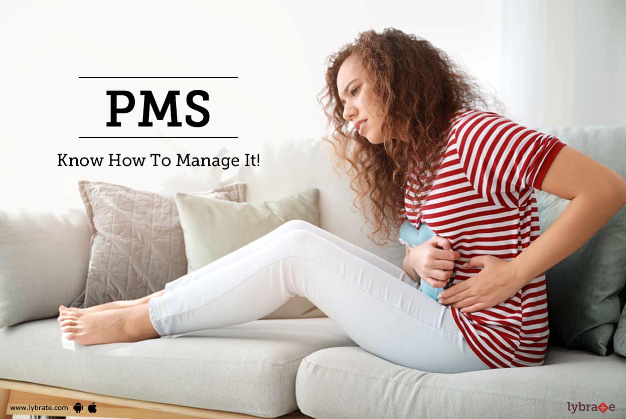 PMS - Know How To Manage It! - By Dr. Archana Gupta | Lybrate