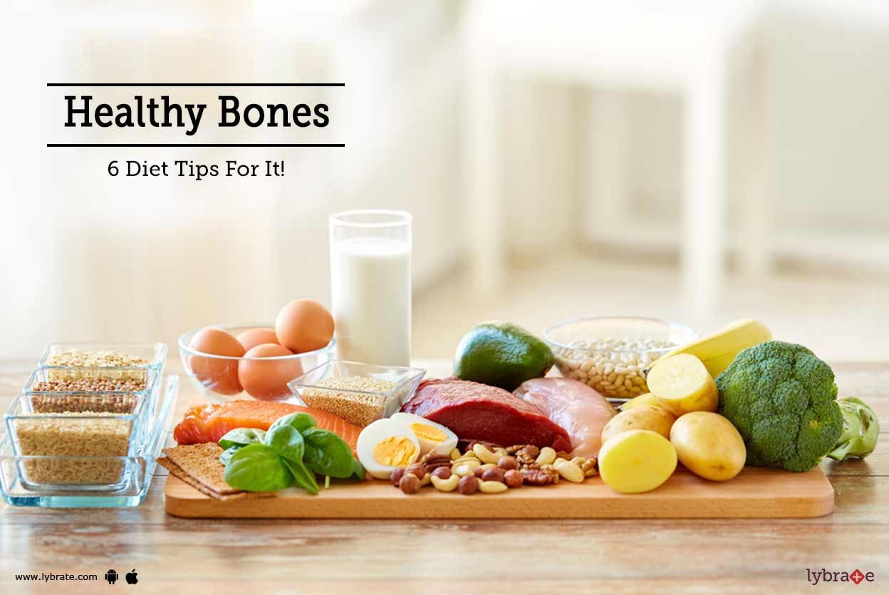 Healthy Bones - 6 Diet Tips For It! - By Dt. Homesh Mandawliya | Lybrate