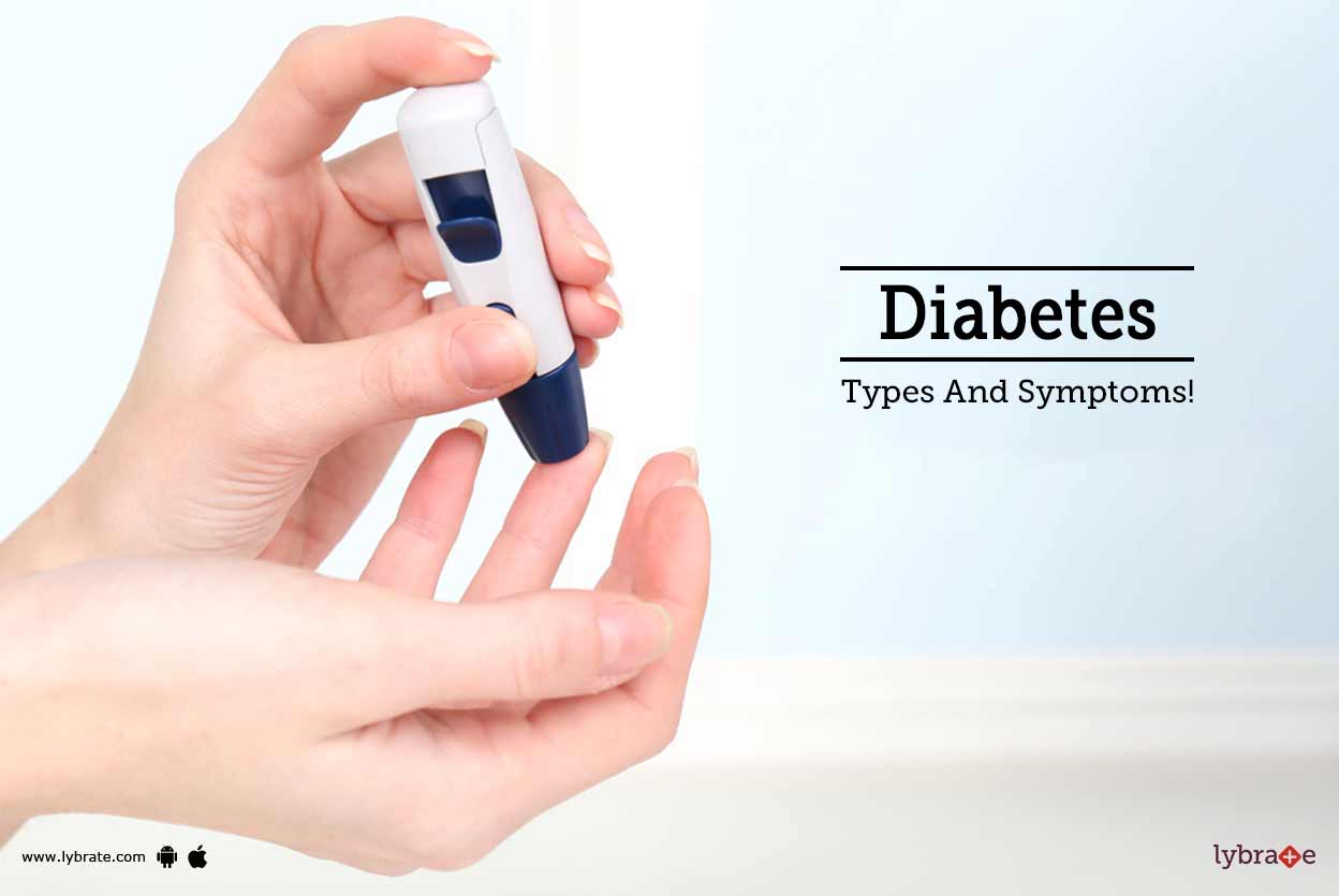 Diabetes - Types And Symptoms! - By Dr. Deepak Verma | Lybrate