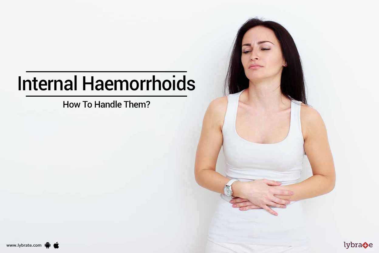 Internal Haemorrhoids - How To Handle Them? - By Dr. Avaneesh Hasiza ...