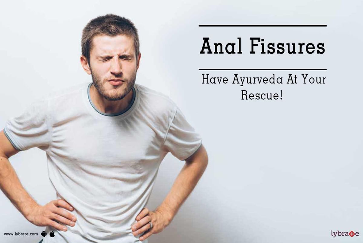 Anal Fissures Have Ayurveda At Your Rescue By Dr Udaykumar Koli Lybrate 0823