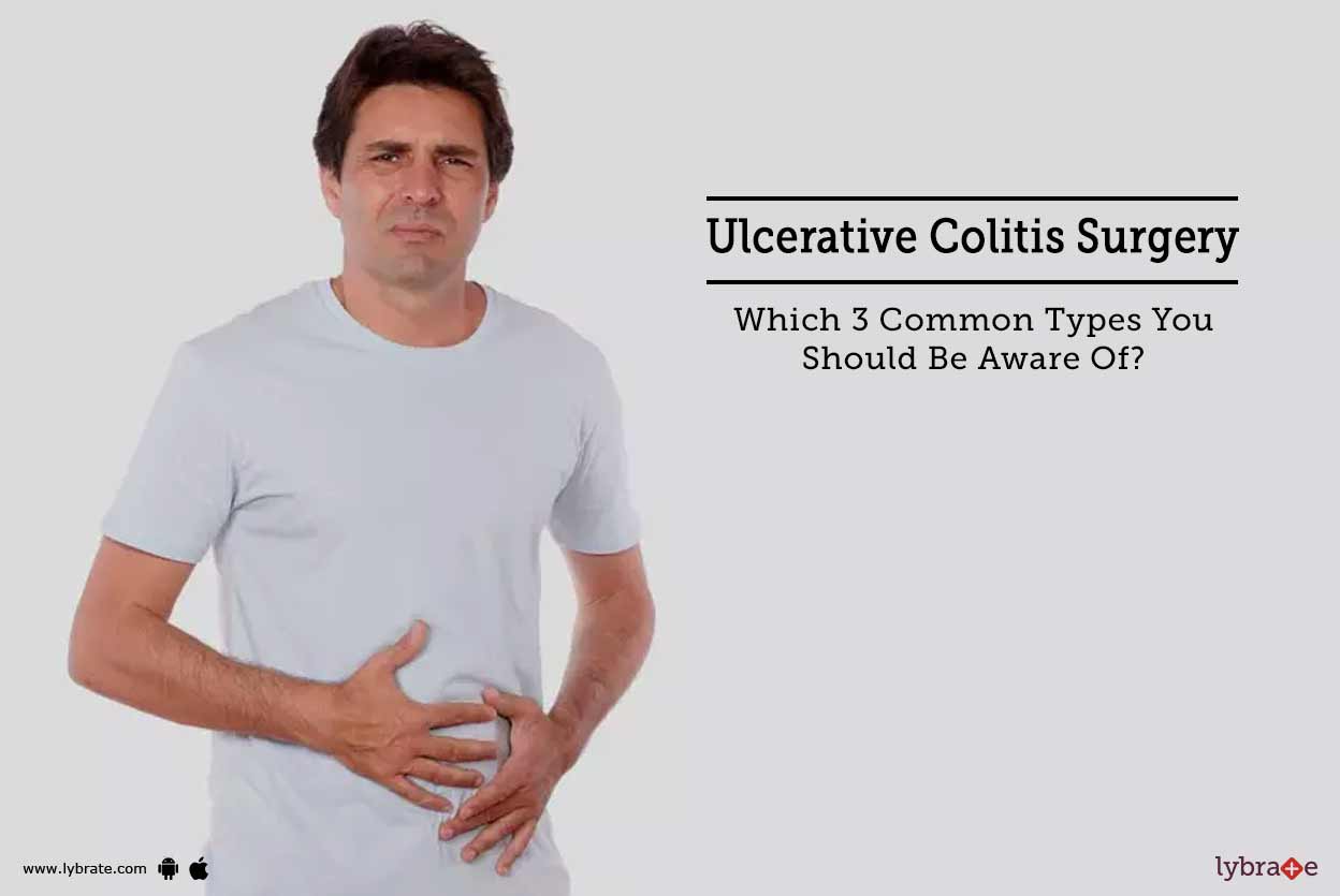 Ulcerative Colitis Surgery - Which 3 Common Types You Should Be Aware ...