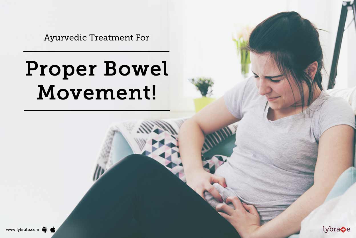 Ayurvedic Treatment For Proper Bowel Movement! - By Dr. Pramod ...