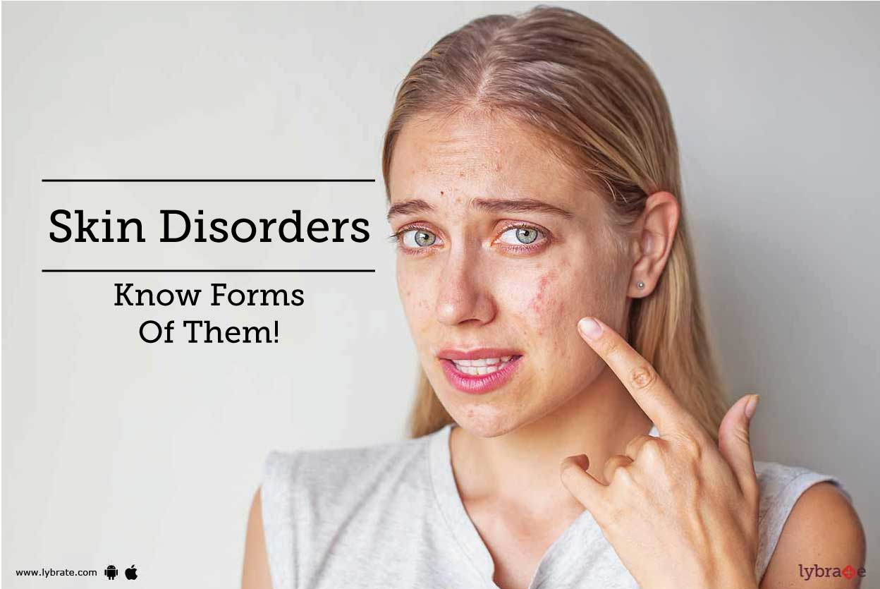 Skin Disorders - Know Forms Of Them! - By Dr. Chintan B. Patel | Lybrate