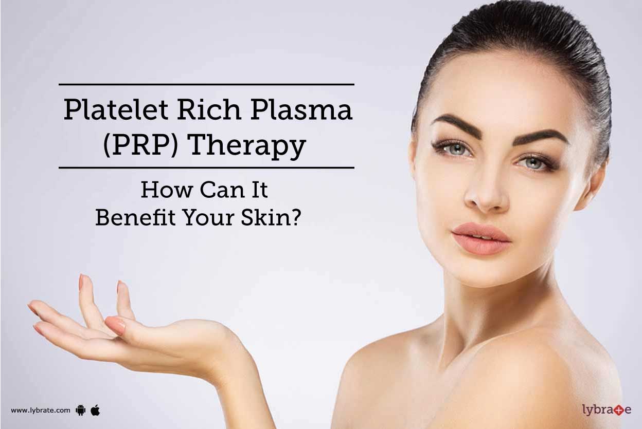 Platelet Rich Plasma (PRP) Therapy - How Can It Benefit Your Skin? - By ...