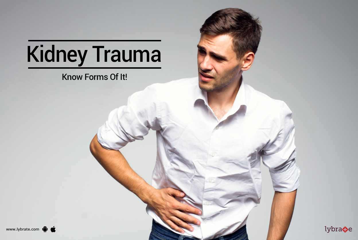Kidney Trauma - Know Forms Of It! - By Life Care Hospital | Lybrate