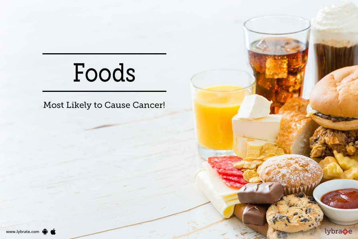 Foods Most Likely to Cause Cancer! - By Dr. Pravin Patel | Lybrate