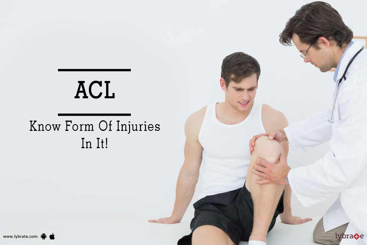 ACL - Know Form Of Injuries In It! - By Dr. Lilam R. Patel | Lybrate