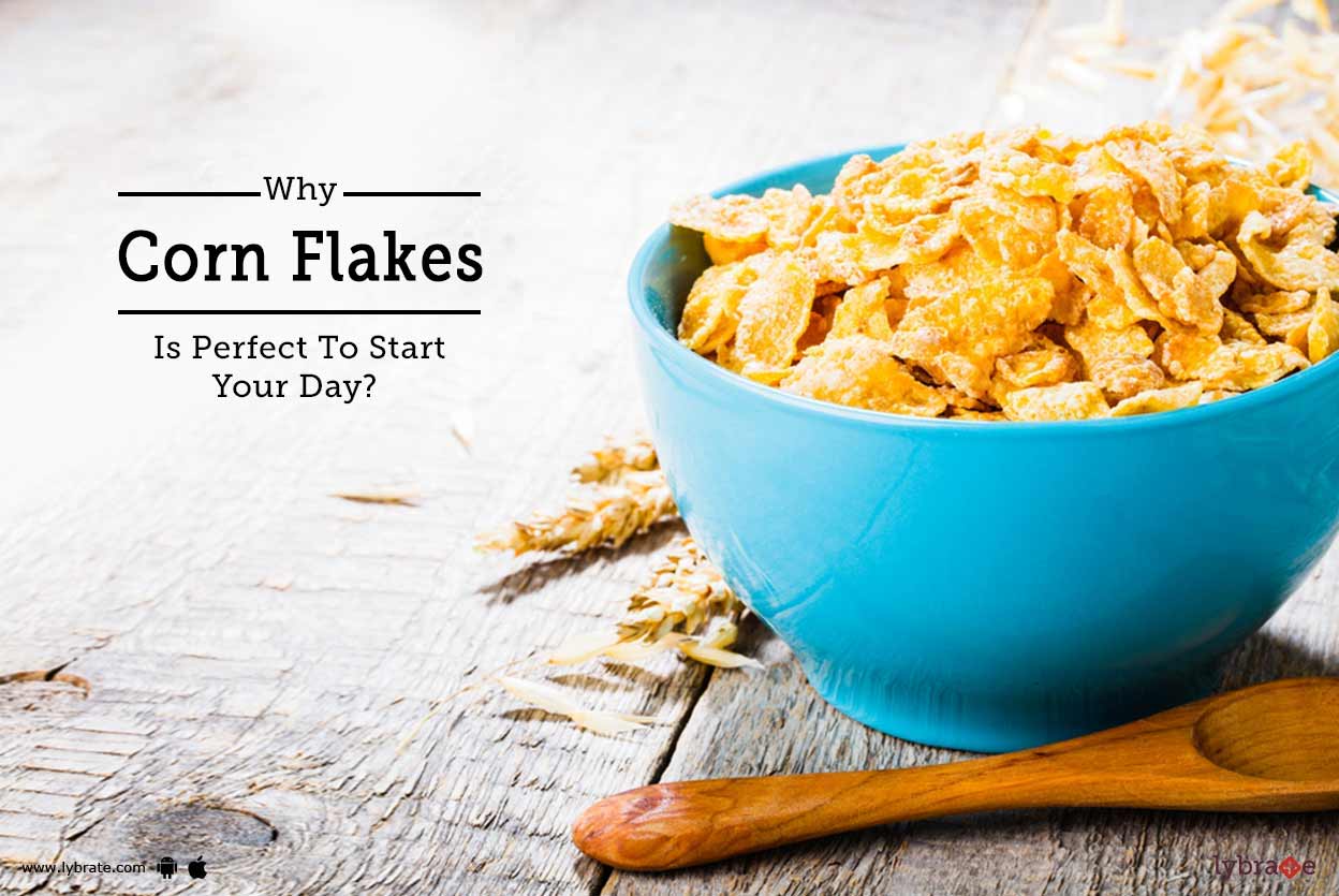 Why Corn Flakes Is Perfect To Start Your Day? - By Dt. Mili Khare | Lybrate