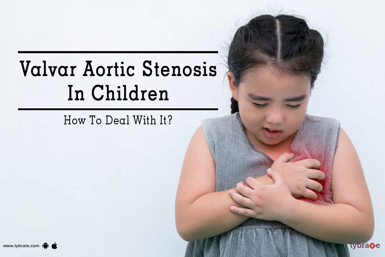 Valvar Aortic Stenosis In Children - How To Deal With It? - By Dr ...