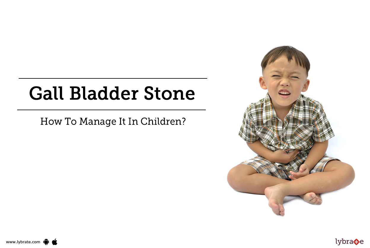 Gall Bladder Stone - How To Manage It In Children? - By Dr. Rishavdeb ...