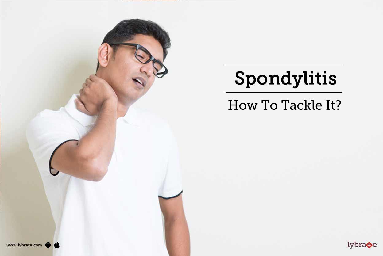 Spondylitis - How To Tackle It? - By Dr. Parag Patil | Lybrate