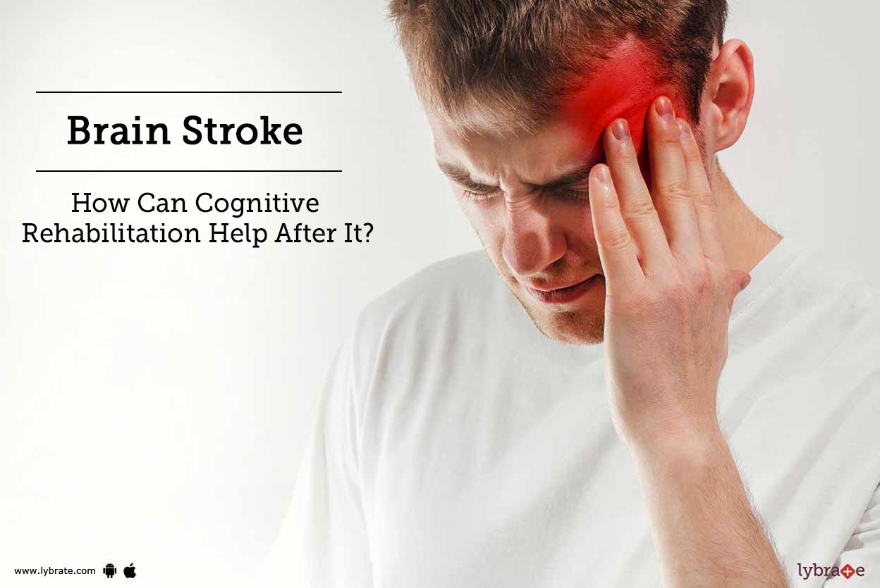 Brain Stroke - How Can Cognitive Rehabilitation Help After It? - By Ms ...
