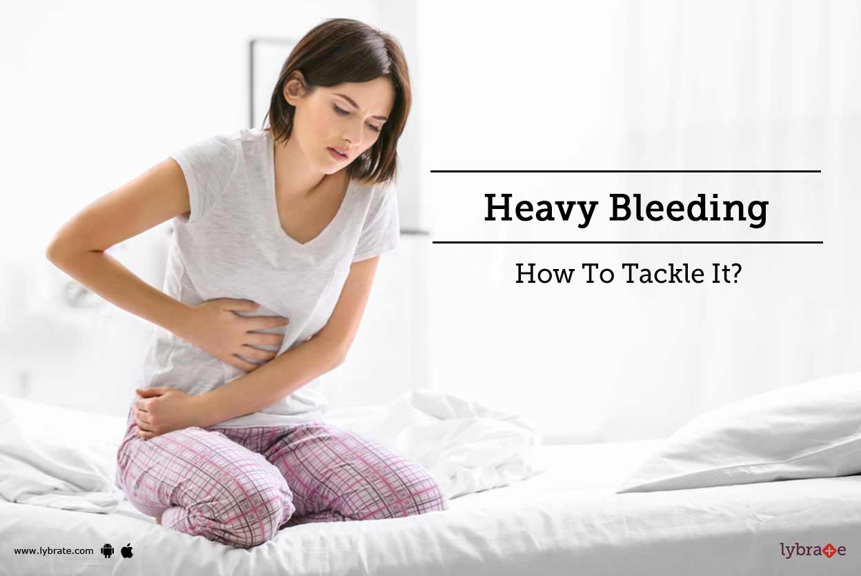 Heavy Bleeding - How To Tackle It? - By Dr. Seema Sharma | Lybrate