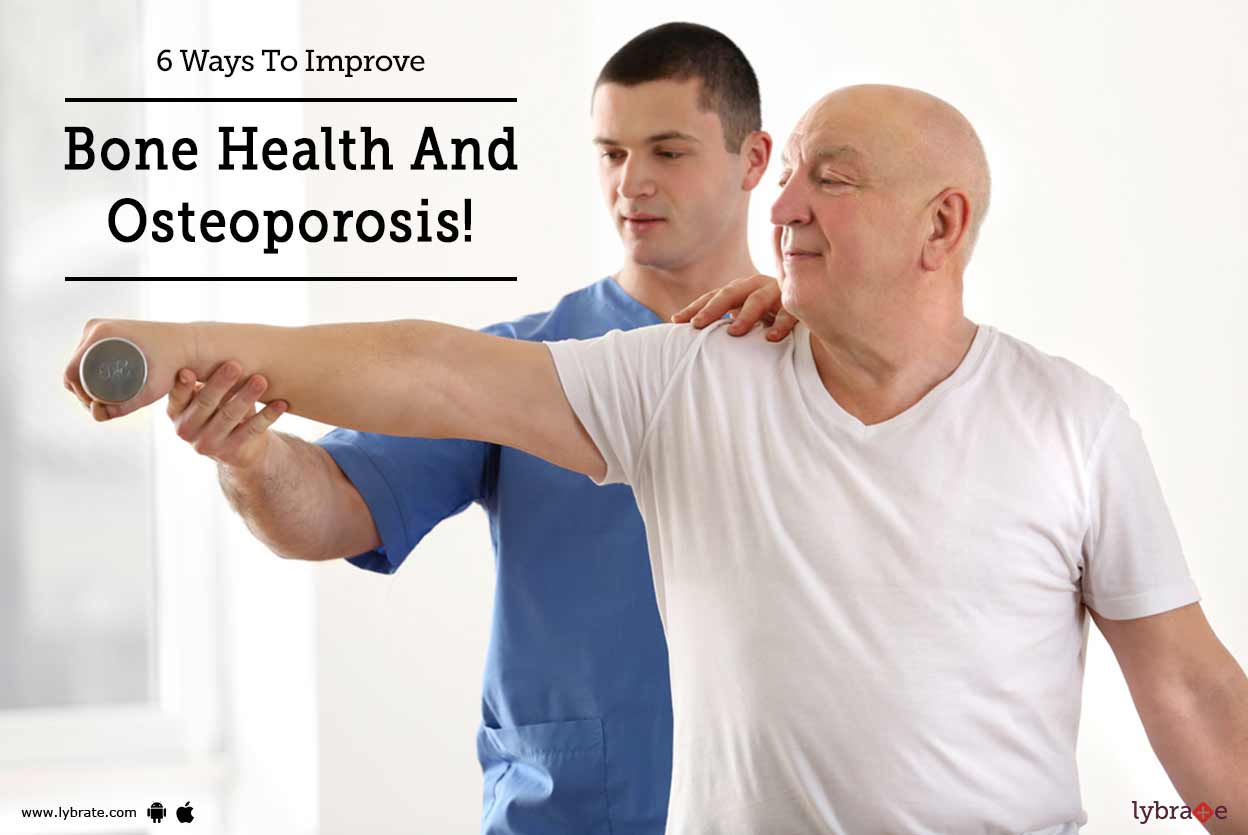 6 Ways To Improve Bone Health And Osteoporosis! - By Dr. Bharath Raj .R ...