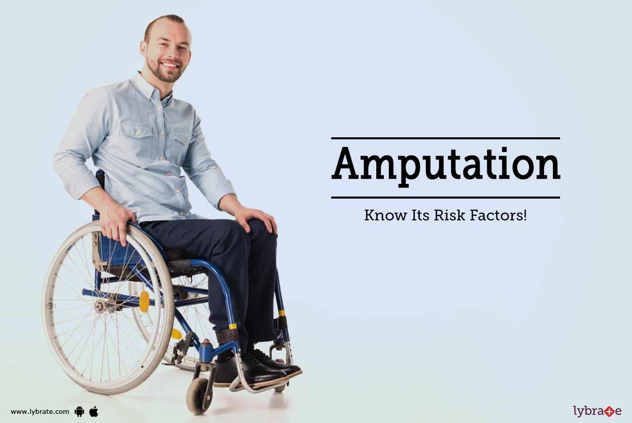 Amputation - Know Its Risk Factors! - By Dr. Sandeep Kumar | Lybrate