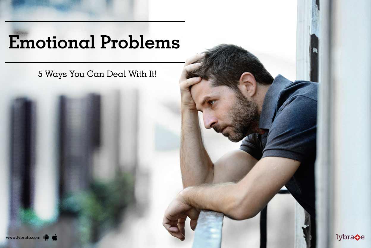 Emotional Problems - 5 Ways You Can Deal With It! - By Dr. Vikas Khanna ...