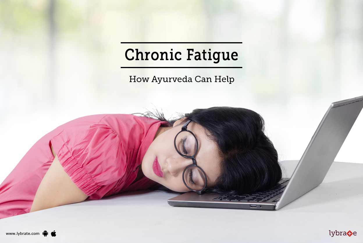 Chronic Fatigue - Ways It Can Be Treated! - By Dr. Vivek Raskar | Lybrate
