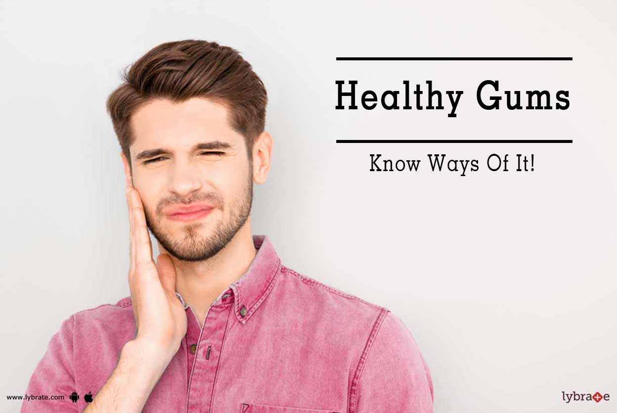 Healthy Gums - Know Ways Of It! - By Dr. Signature Smiles | Lybrate
