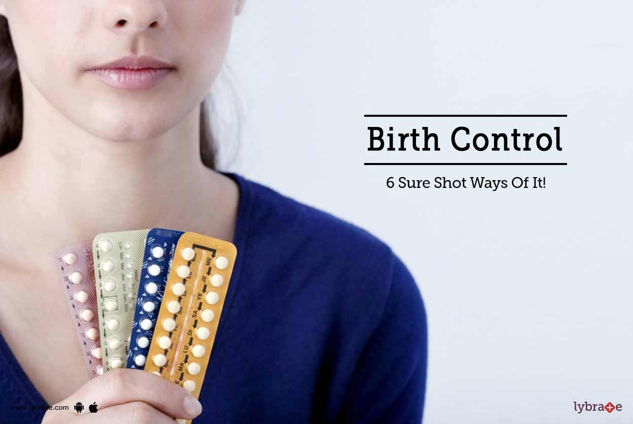Birth Control - 6 Sure Shot Ways Of It! - By Dr. Pratibha Gupta | Lybrate