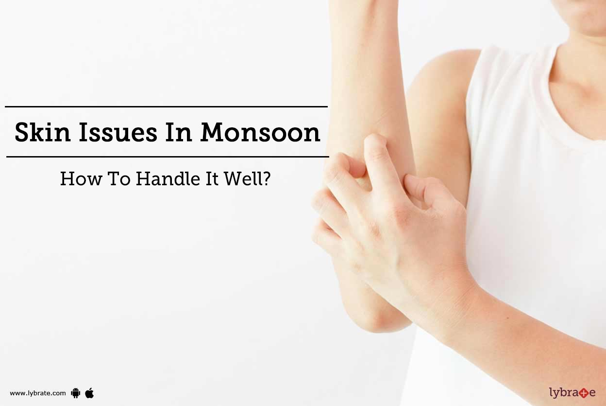 Skin Issues In Monsoon - How To Handle It Well? - By Dr. Priya Mohod ...