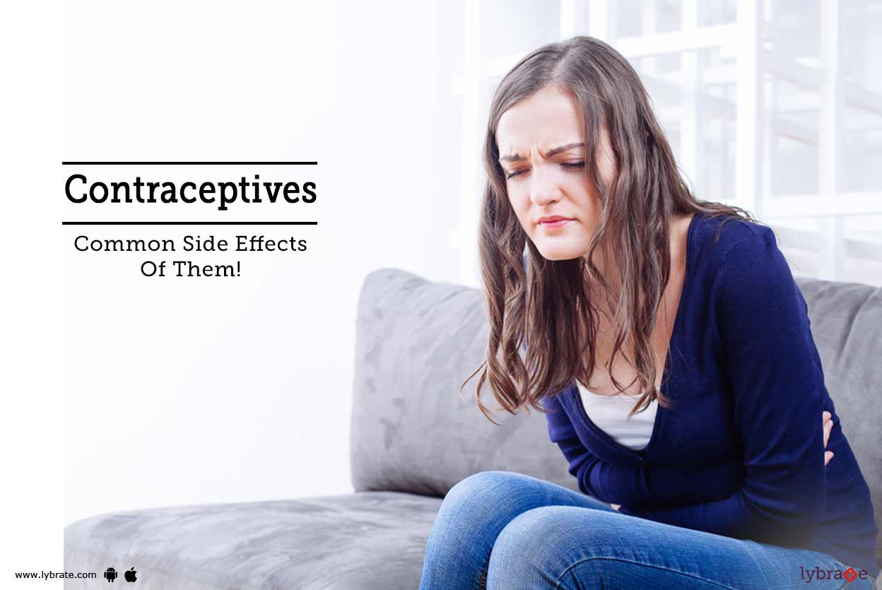 Contraceptives - Common Side Effects Of Them! - By Motherhood | Lybrate
