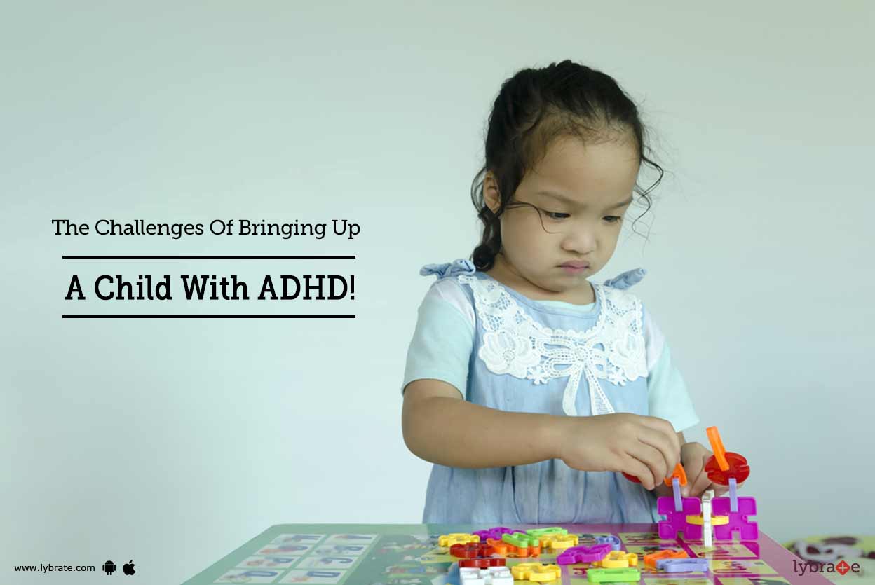 The Challenges Of Bringing Up A Child With ADHD! - By Dr. Rajalakshmi ...