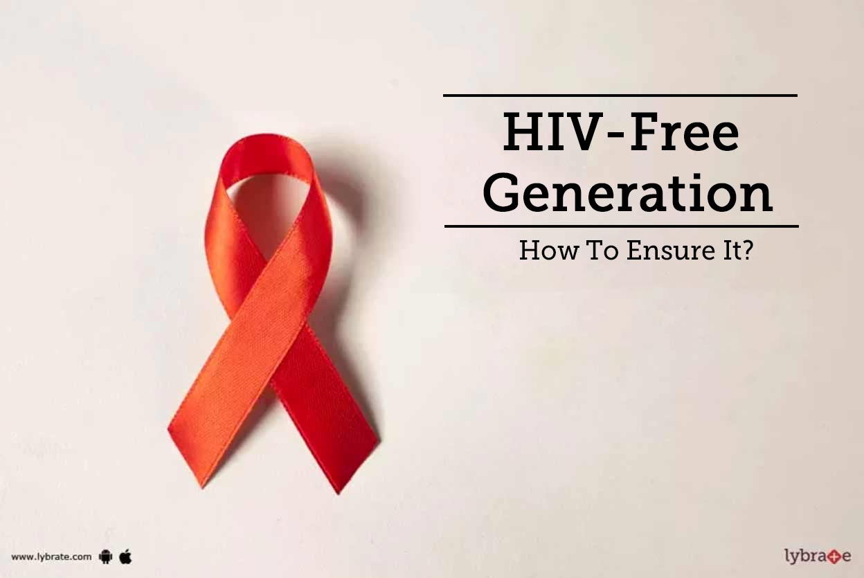 HIV-Free Generation - How To Ensure It? - By Dr. George Oommen | Lybrate