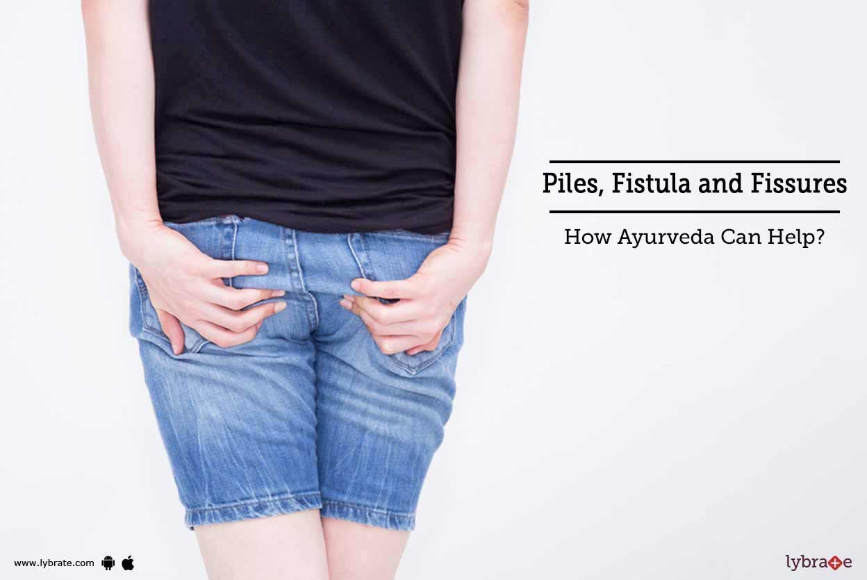 Piles, Fistula and Fissures - How Ayurveda Can Help? - By Dr. Pooja Roy ...