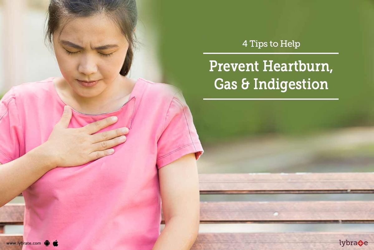 4 Tips To Help Prevent Heartburn Gas And Indigestion By Dr Nitin