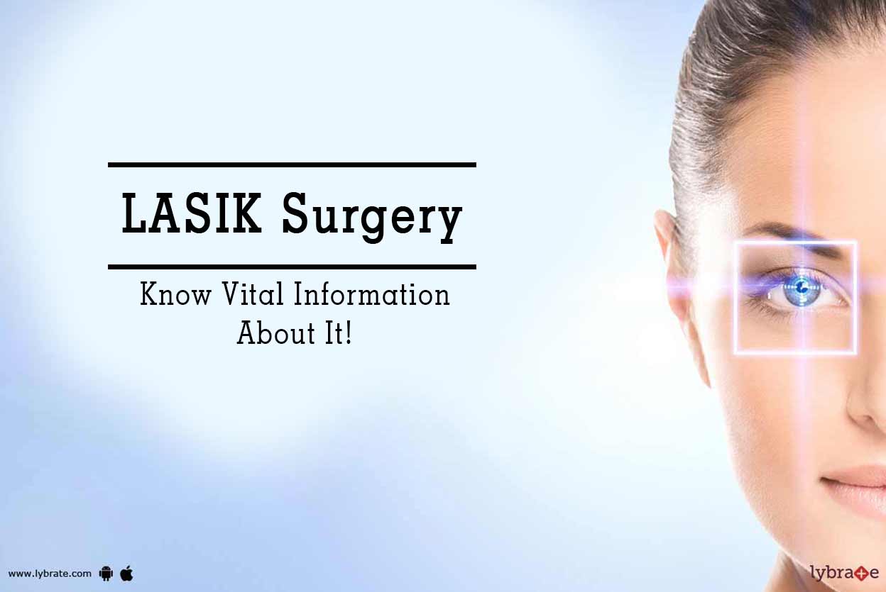 LASIK Surgery - Know Vital Information About It! - By Dr. Anurag ...
