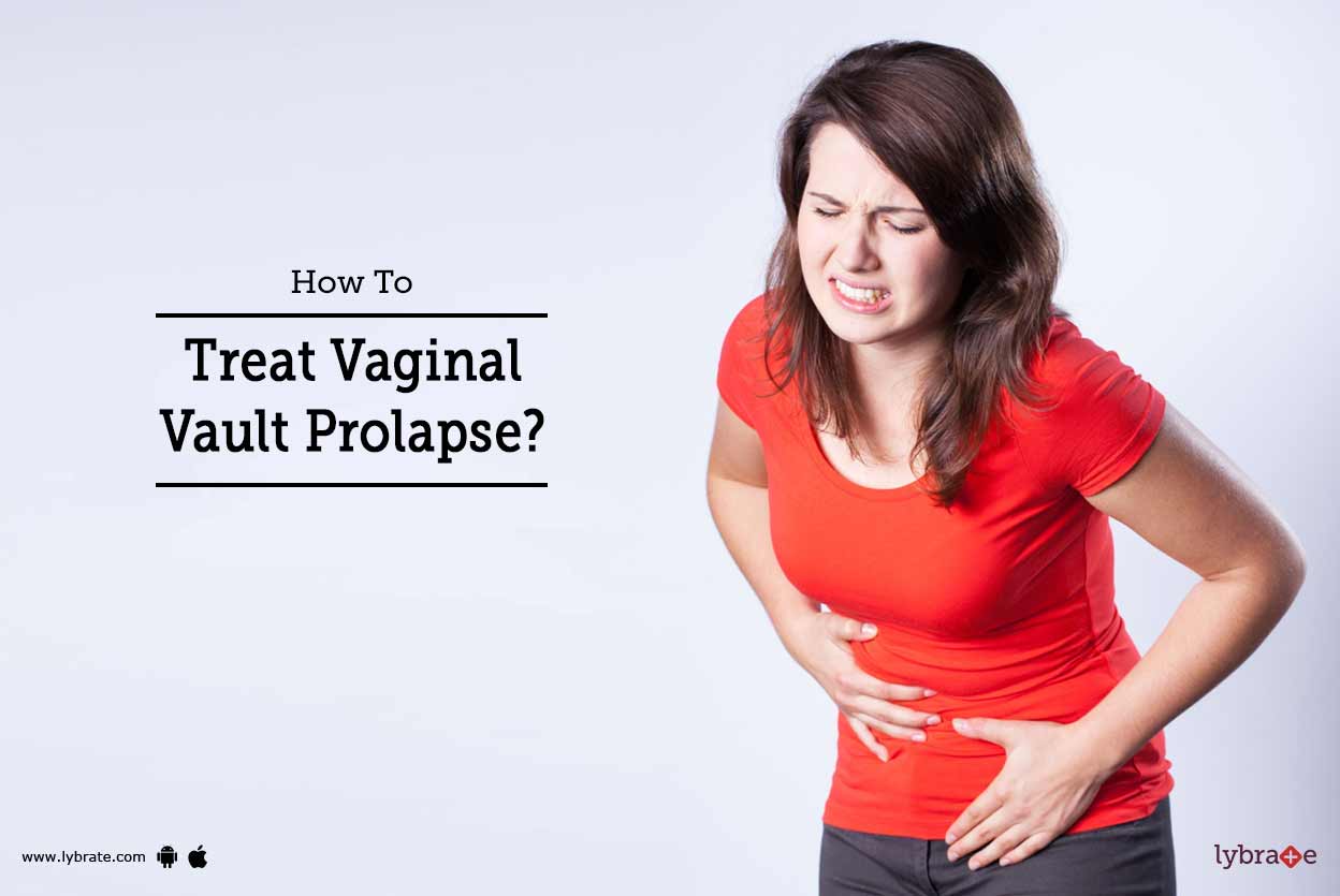 How To Treat Vaginal Vault Prolapse? - By Dr. Tejaswi Kamble | Lybrate