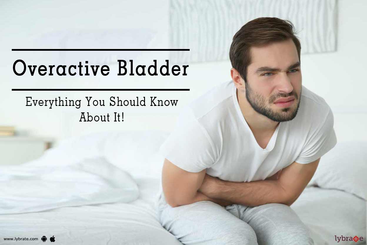 Overactive Bladder - Everything You Should Know About It! - By Dr ...