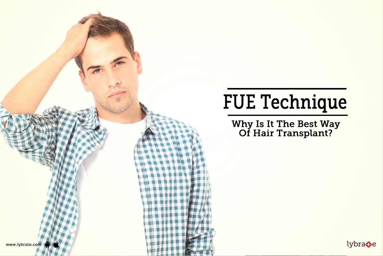 FUE Technique - Why Is It The Best Way Of Hair Transplant? - By Dr ...