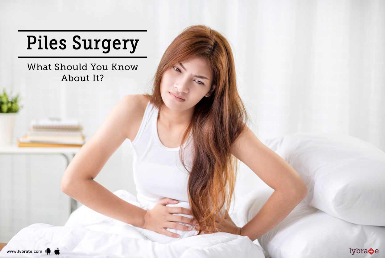 Piles Surgery - What Should You Know About It? - By Dr. C.S ...