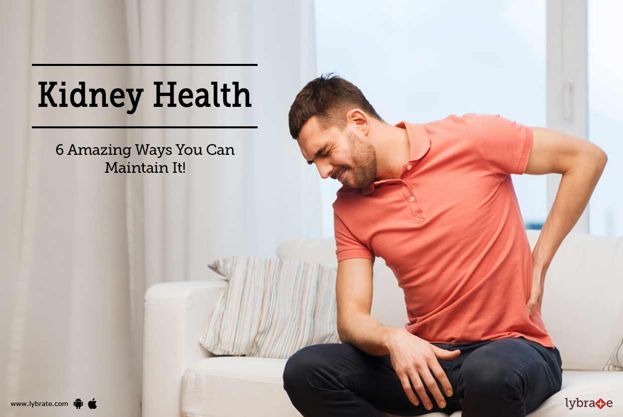 Kidney Health - 6 Amazing Ways You Can Maintain It! - By Dr. A.K ...