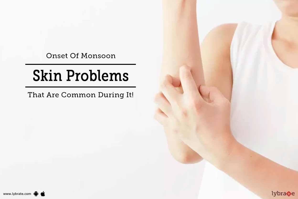 Onset Of Monsoon - Skin Problems That Are Common During It! - By Dr ...
