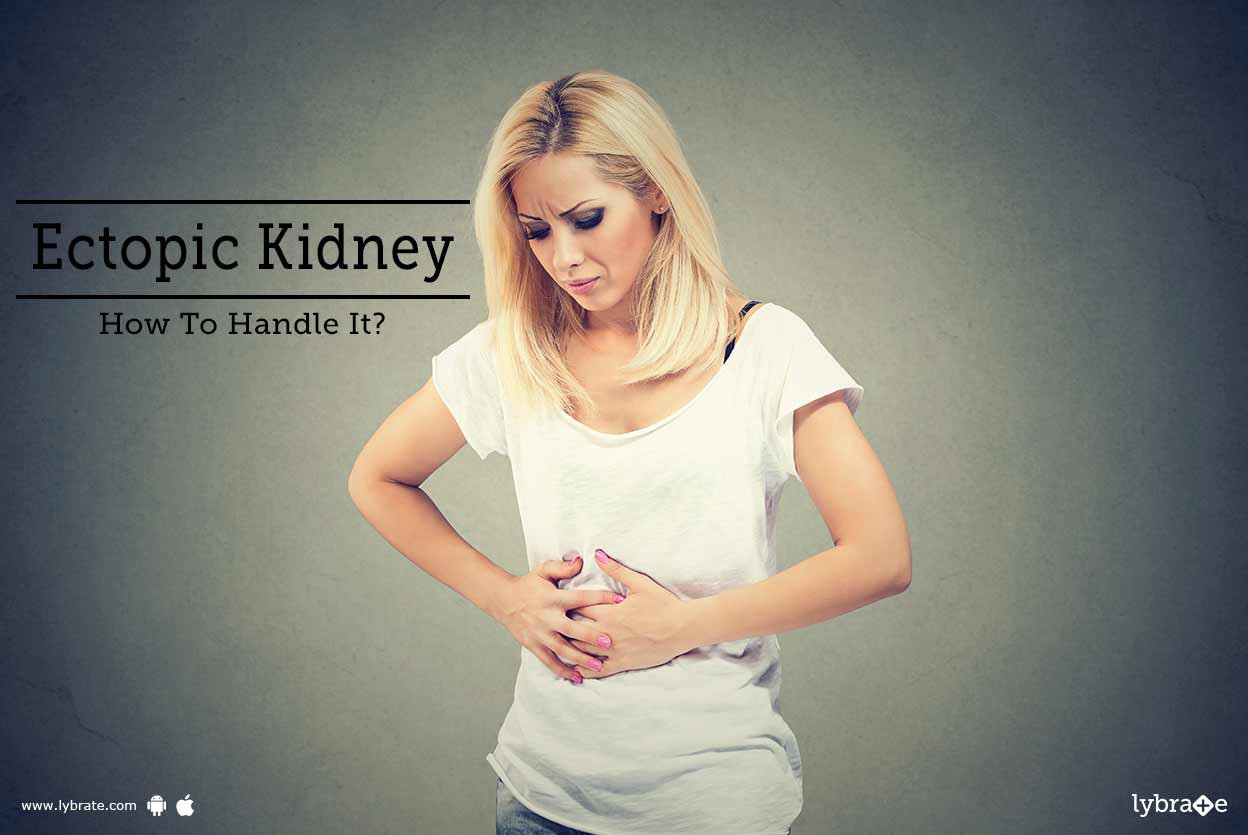 Ectopic Kidney - How To Handle It? - By Dr. Gaurav Sahai | Lybrate